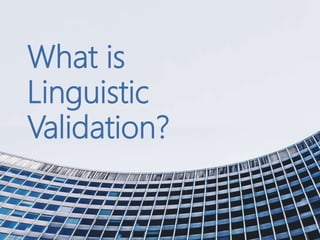 Linguistic Validation: Everything You Need To Know | PPTX