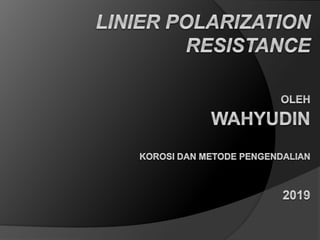 Linier polarization resistance oleh wahyudin | PPT