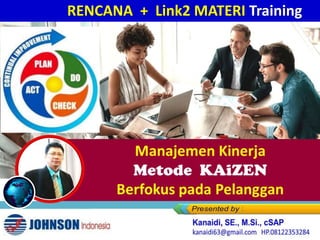 RENCANA + Link2 Materi Training "Manajemen Kinerja (Metode KAIZEN) Berfokus pada Pelanggan". | PPT