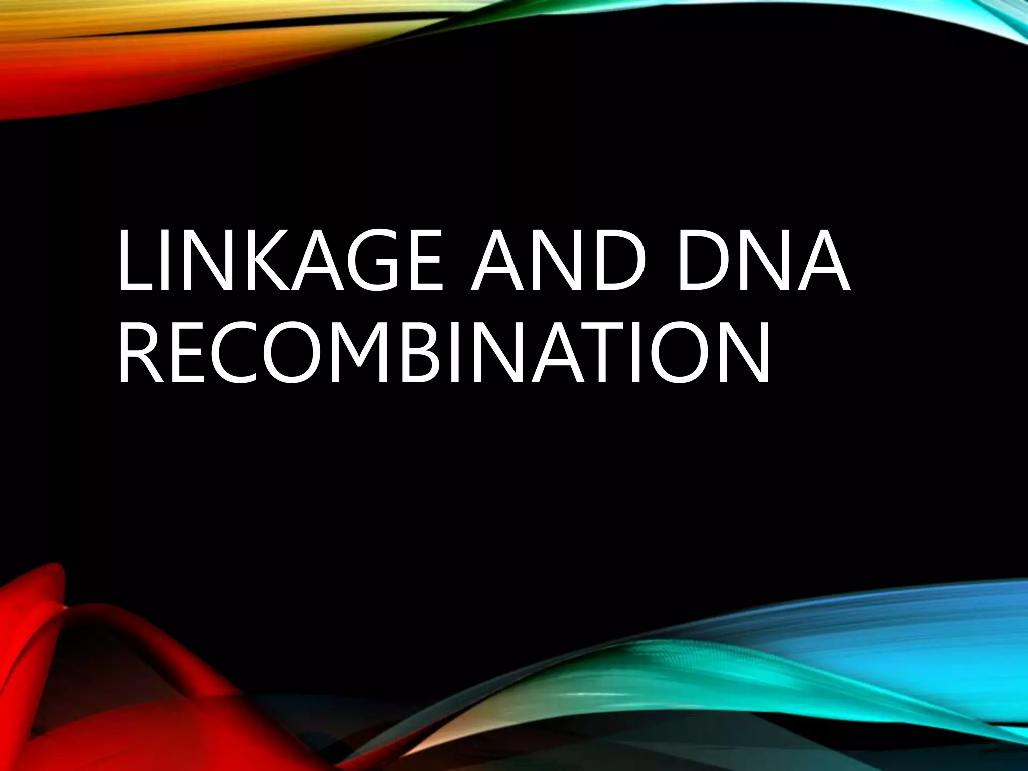 Linkage and Recombination.ppt