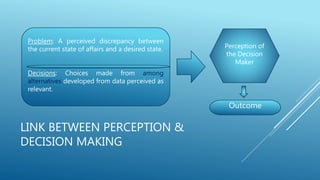 Link between perception & decision making. | PPTX