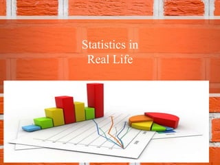 Statistics in real life | PPTX