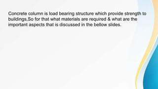 Materials required for concrete column construction | PPTX