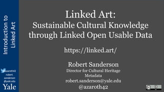 Linked Art: Sustainable Cultural Knowledge through Linked Open Usable Data | PPT