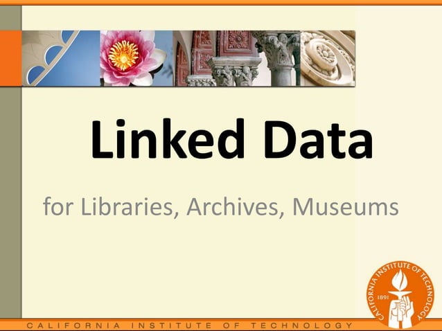 Linked data for Libraries, Archives, Museums | PPT