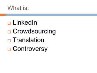 LinkedIn Crowdsourcing Translation Controversy | PPTX