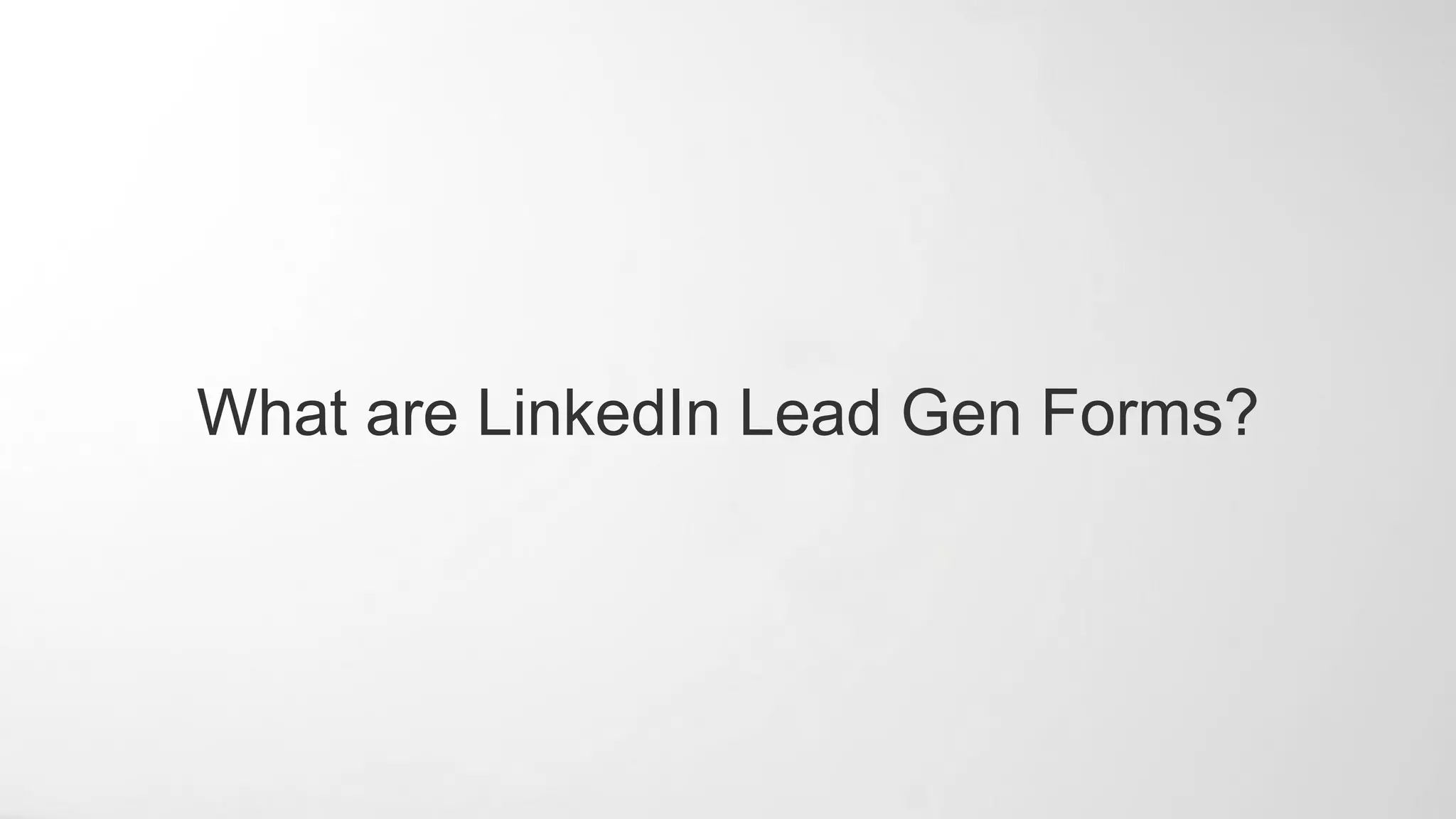 LinkedIn Lead Gen Forms - Getting Started Guide | PPT