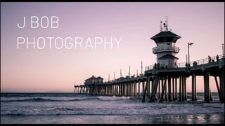 J Bob Photography | PPT