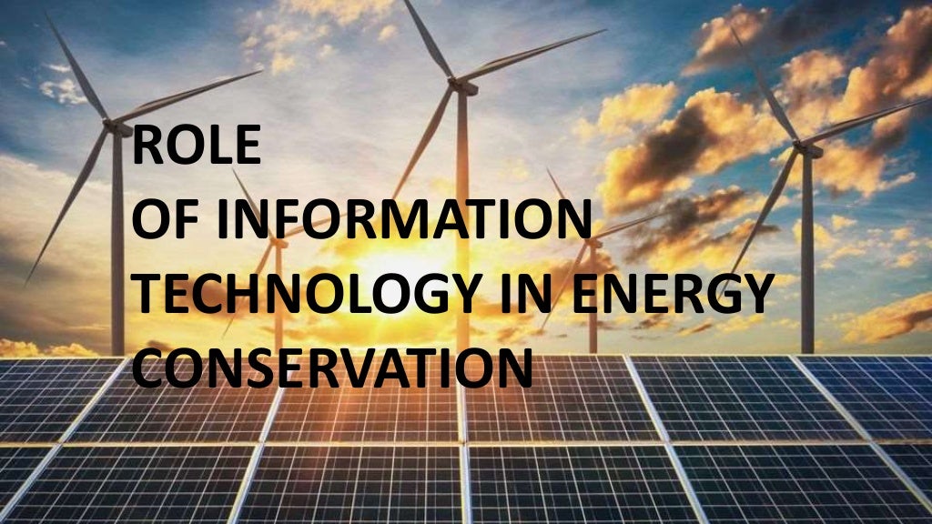 ROLE OF INFORMATION TECHNOLOGY IN ENERGY CONSERVATION