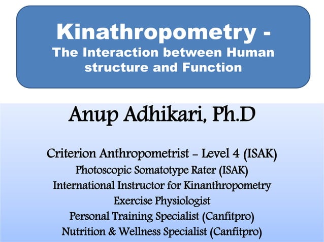 Kinanthropometry- The Interaction between Human structure and Function | PPT