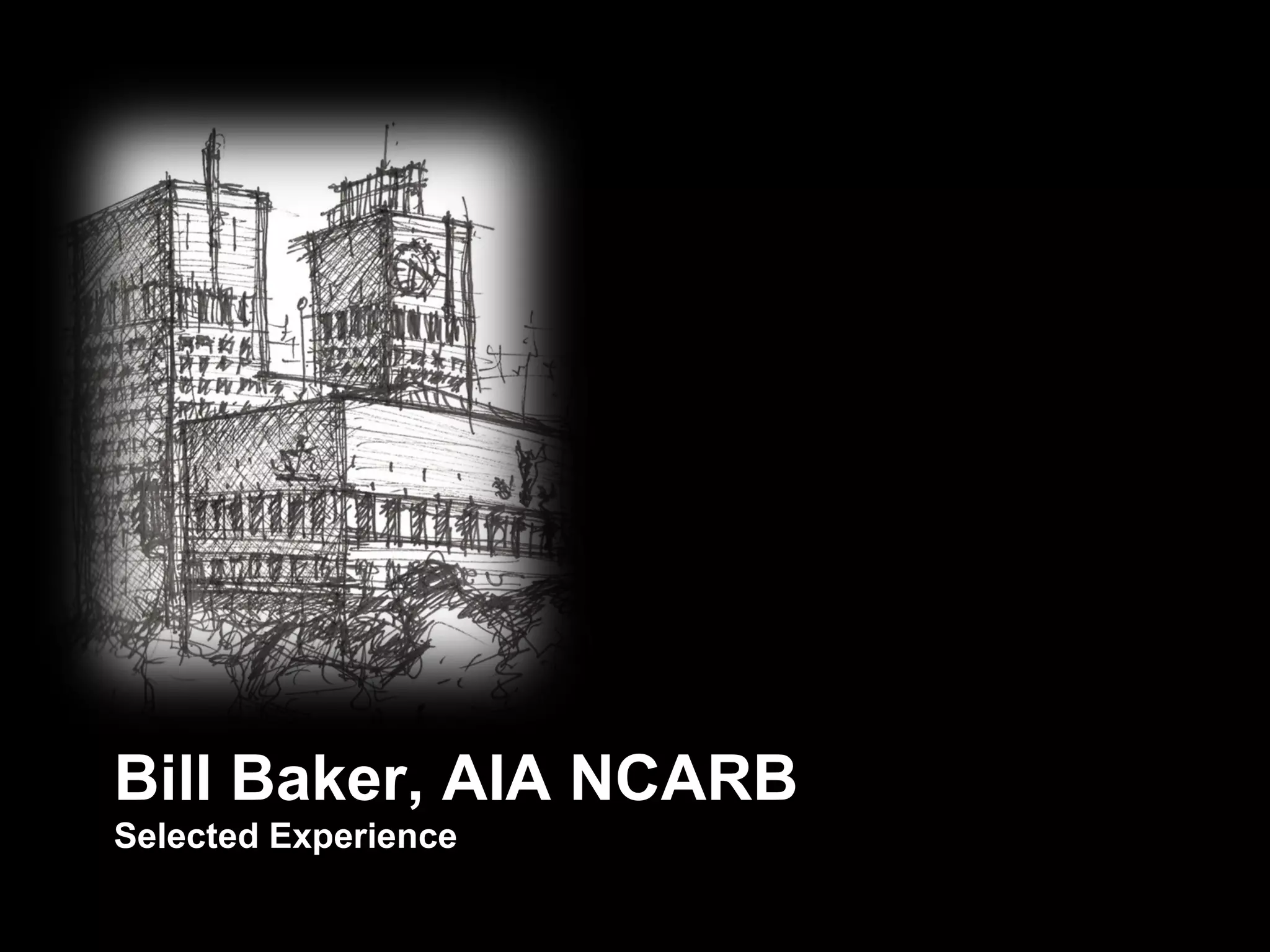Sample experience of Bill Baker, AIA NCARB | PPT