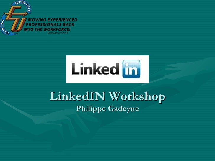 Linked In Presentation Experience Unlimited, why should you be on Lin… Linked In Presentation Experience Unlimited, why should you be on Lin…