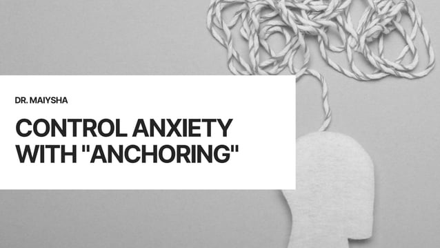 "Anchoring" for anxiety-inducing situations. | PPT | Free Download