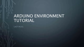 Arduino Environment Tutorial | PPT