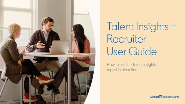 LinkedIn Talent Insights + Recruiter User Guide | PDF