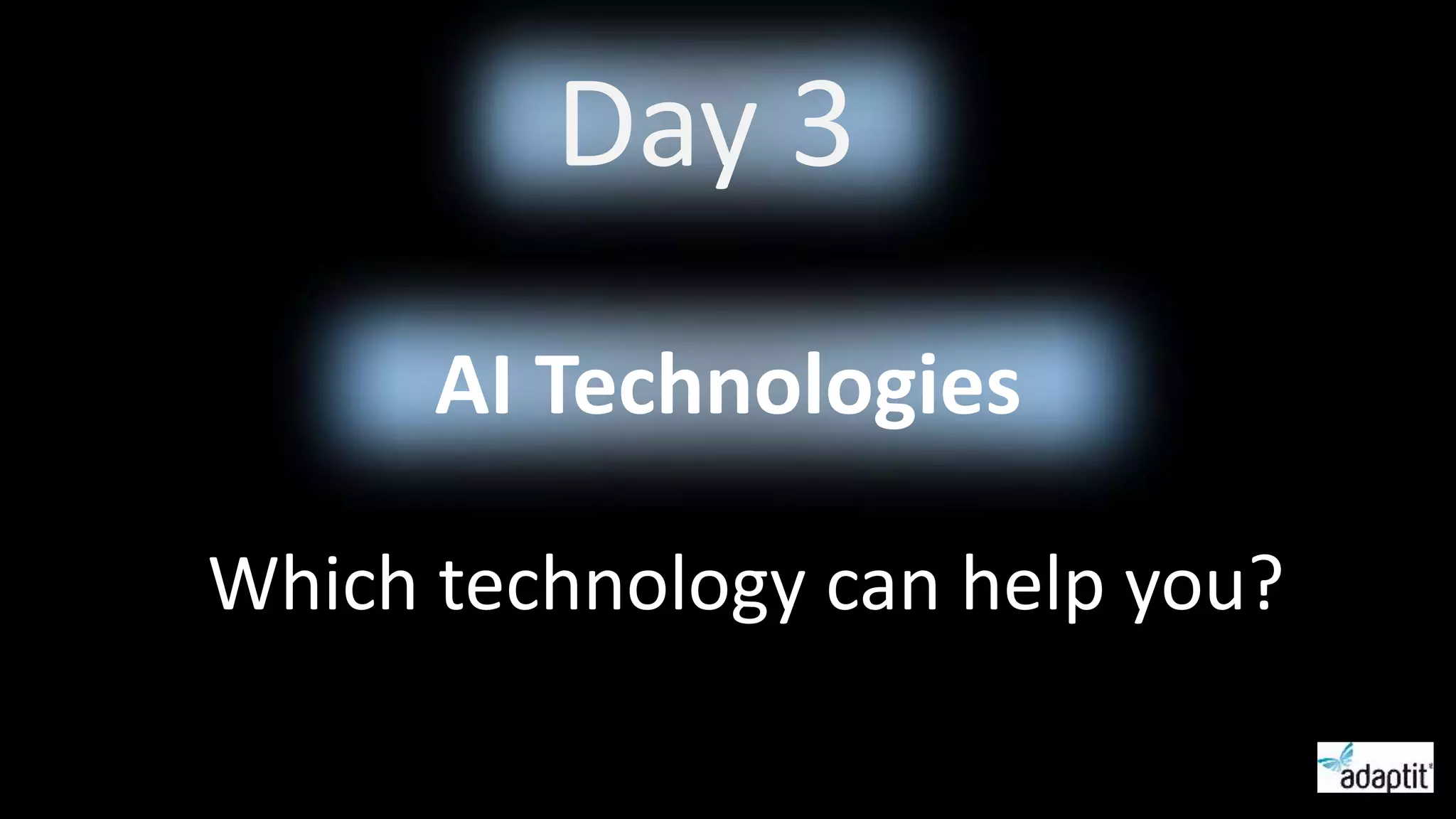 Step by step AI Day 3: AI Technologies | PPT