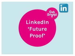 Jouw LinkedIn profiel 'future proof' - nov 2017 | PPT