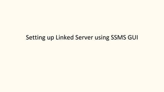 Linked servers (Database Links) in MS SQLSERVER | PPT