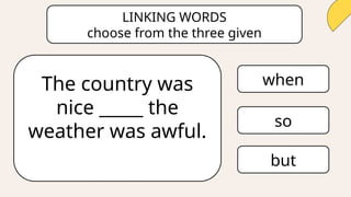 CONJUNCTIONS OR LINKING WORDS PRACTICEPPT | PPT