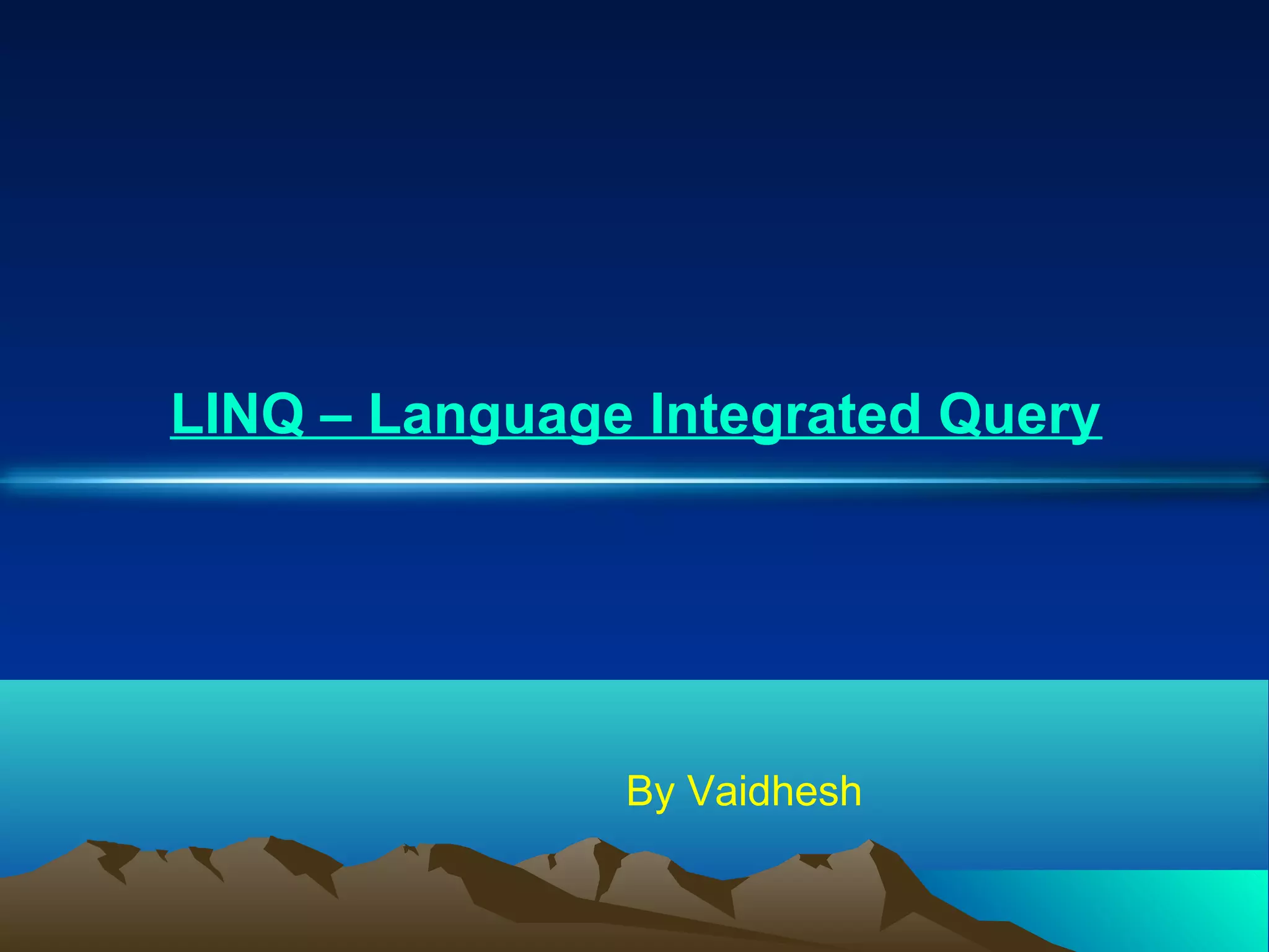 Linq presentation by vaidhesh | PPT