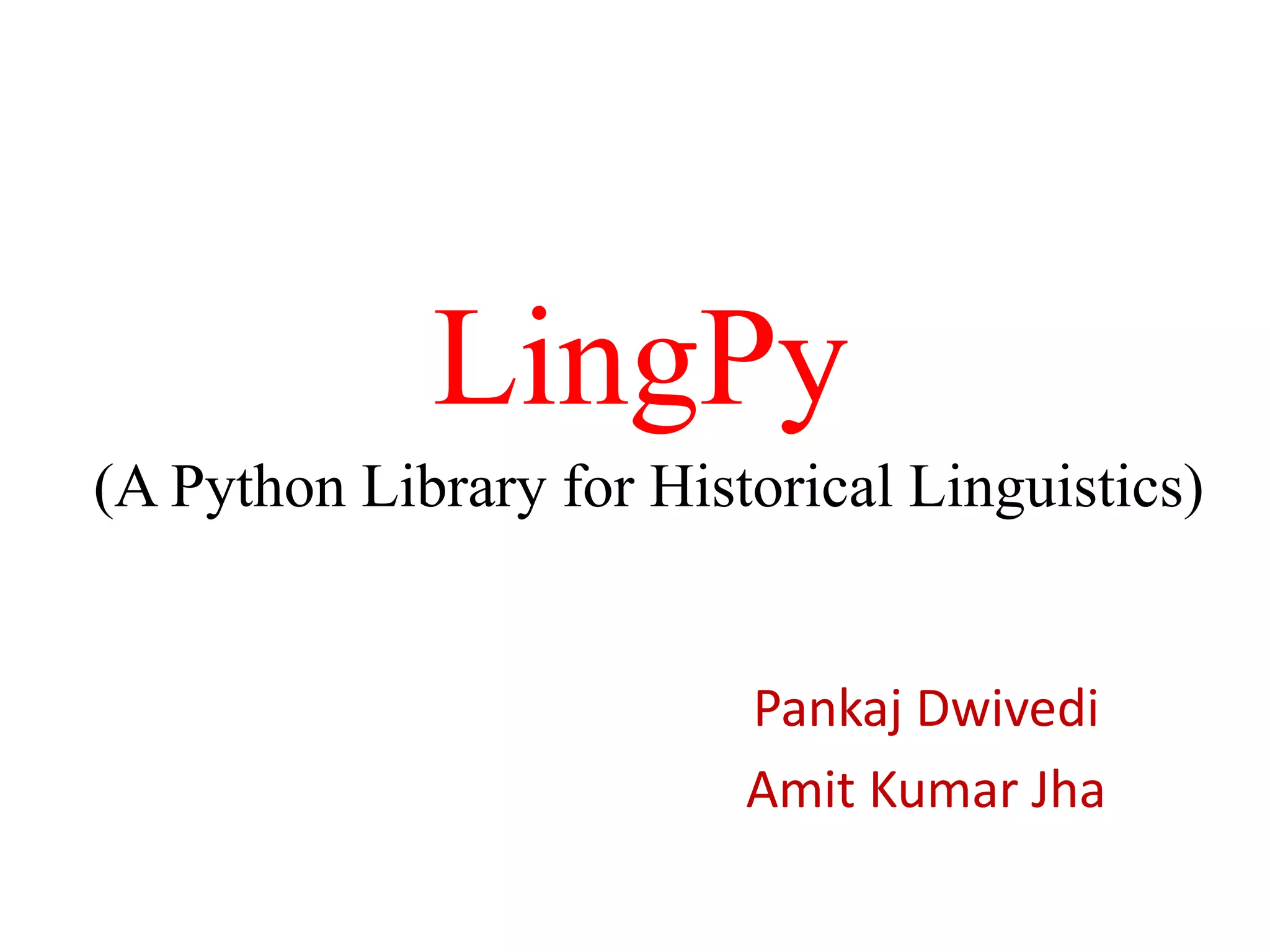 LingPy : A Python Library for Historical Linguistics | PPT