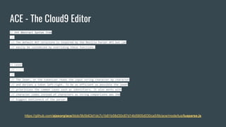 Lint, coverage, doc, autocompletion, transpilation, minification ...