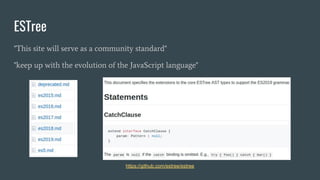Lint, coverage, doc, autocompletion, transpilation, minification... powered by ast | PPT