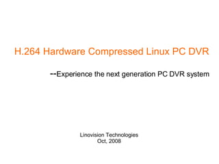 Linovision H.264 Linux PC DVR | PPT