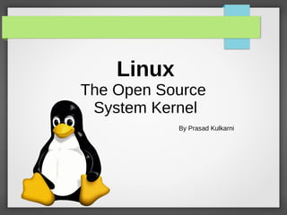 Linux- The open source system kernel | PPT