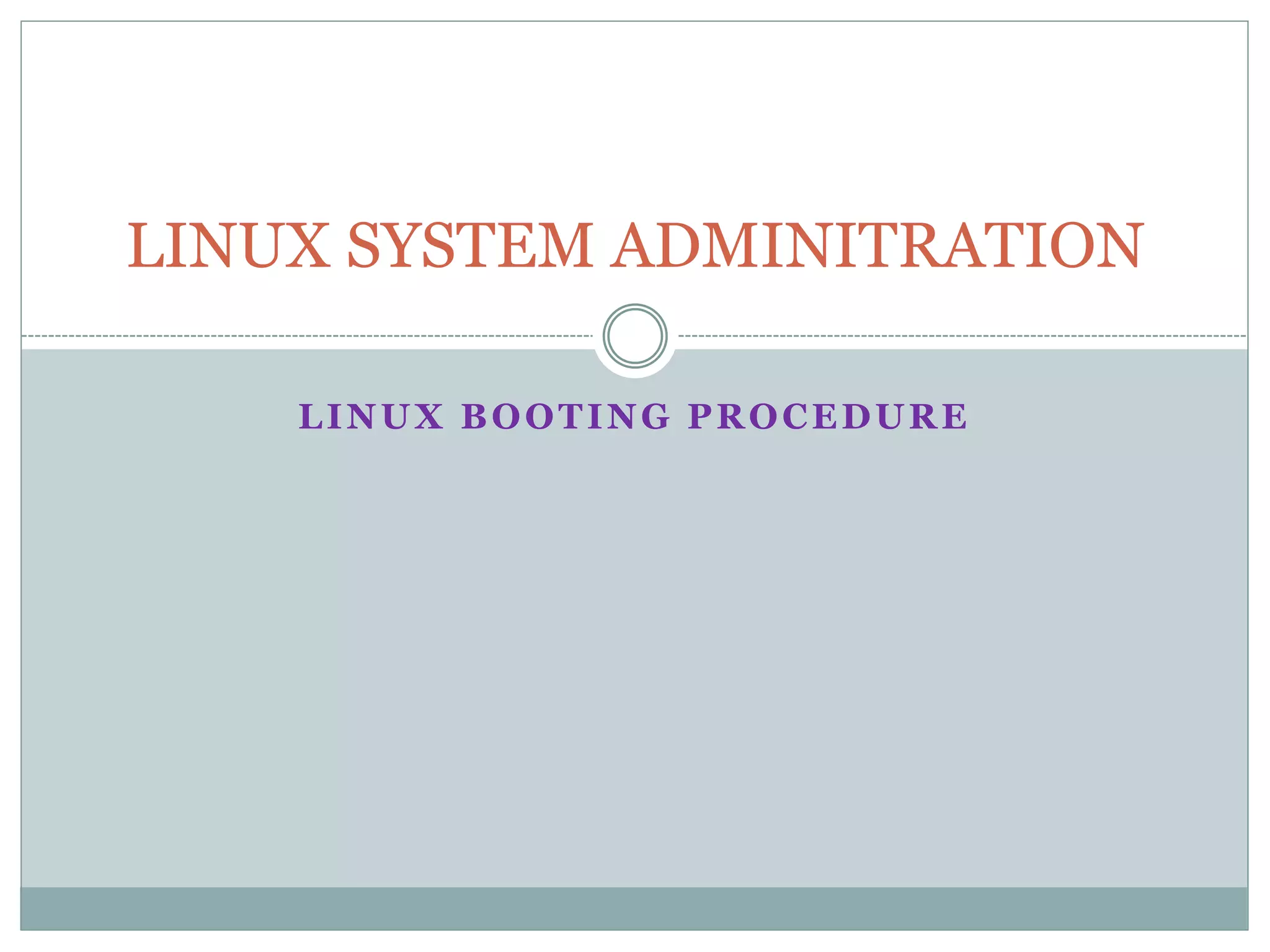 Linux booting process - Linux System Administration | PPTX | Operating Systems | Computer ...