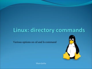 Linux directory commands:more options on cd and ls command | PPT