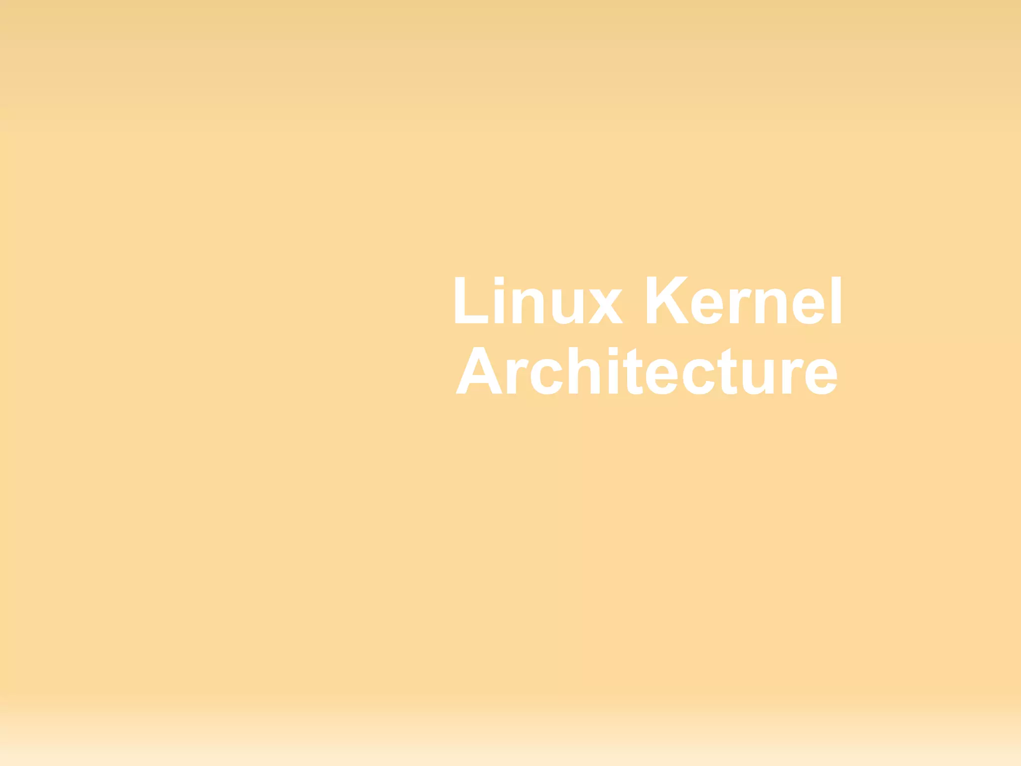 KERNAL ARCHITECTURE | PPT