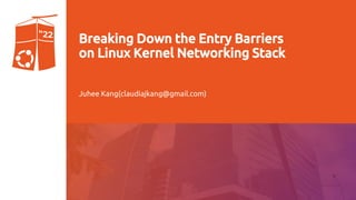 Breaking Down the Entry Barriers on Linux Kernel Networking Stack | PDF