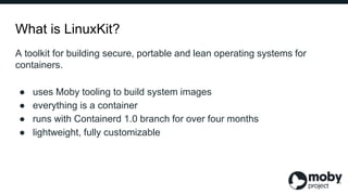 LinuxKit | PPTX | Operating Systems | Computer Software and Applications