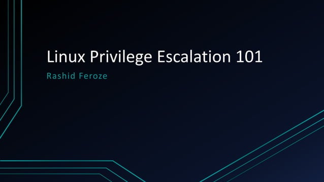 Linux privilege escalation 101 | PPTX