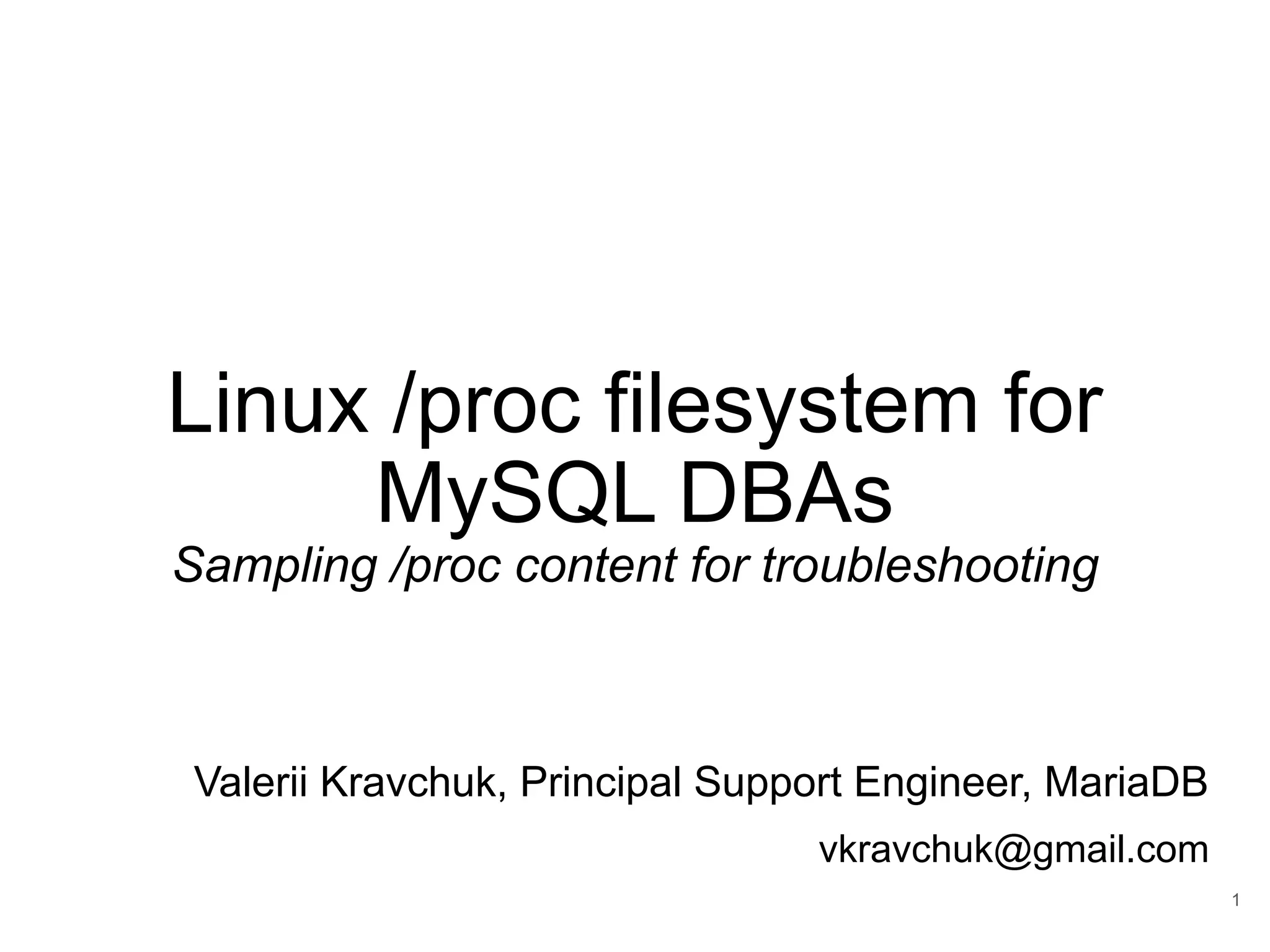 Linux /proc filesystem for MySQL DBAs - FOSDEM 2021 | PPT Linux /proc filesystem for MySQL DBAs - FOSDEM 2021 | PPT