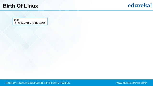 Linux Tutorial For Beginners Linux Administration Tutorial Linux Commands Edureka Ppt