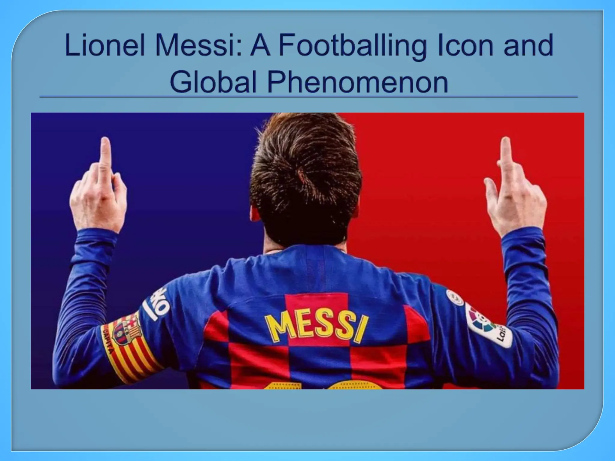 Lionel Messi A Footballing Icon and Global Phenomenon.pptx