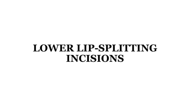 Lip splitting incisions | PPT | Death, Injury, or Military Conflict ...