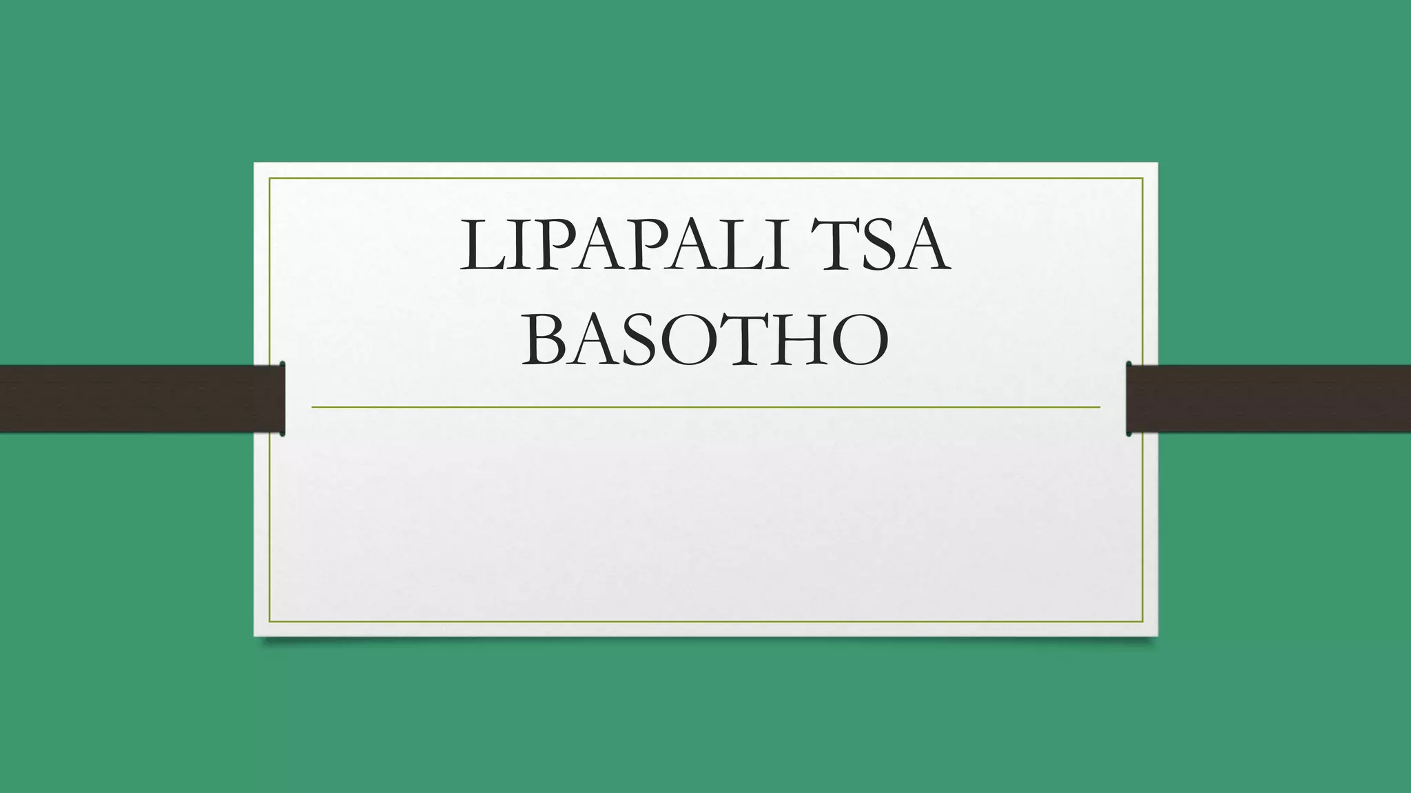 Lipapali tsa Basotho.pptx