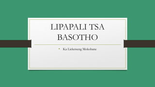Lipapali tsa Basotho.pptx