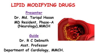 Lipid modifying drug dr. tariqul | PPTX