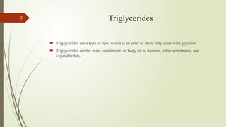 LIPIDS, TRIGLYCERIDES AND CHOLESTEROL AND TYPES OF LIPIDS | PPTX