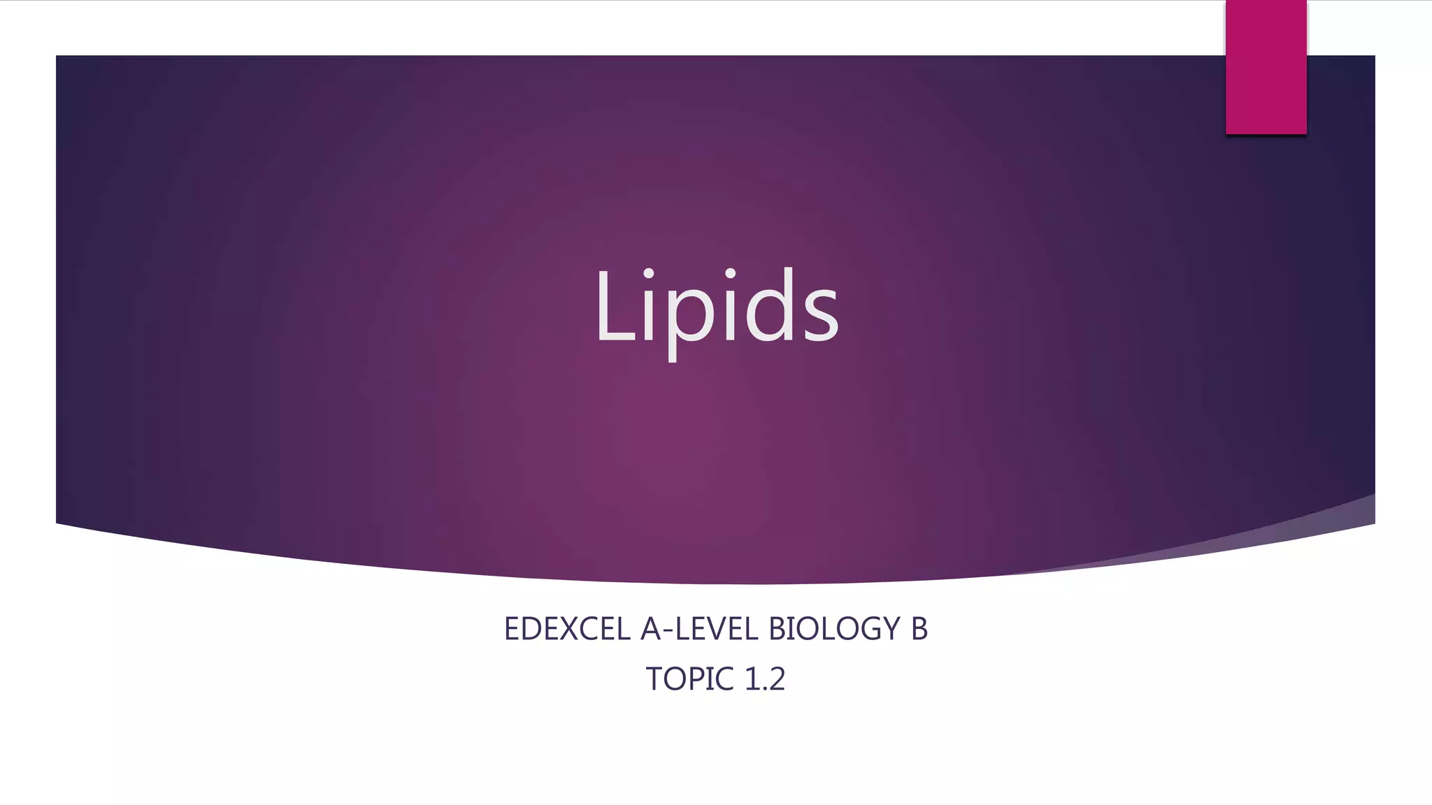 Lipids - Edexcel A-Level Biology B Topic 1.2 | PPTX