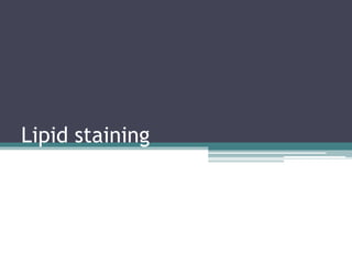 Lipid staining new slideshare which help | PPTX