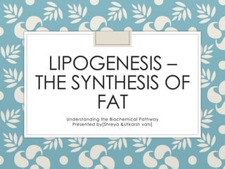 Lipogenesis_Presentation a biochemistry topic | PPTX