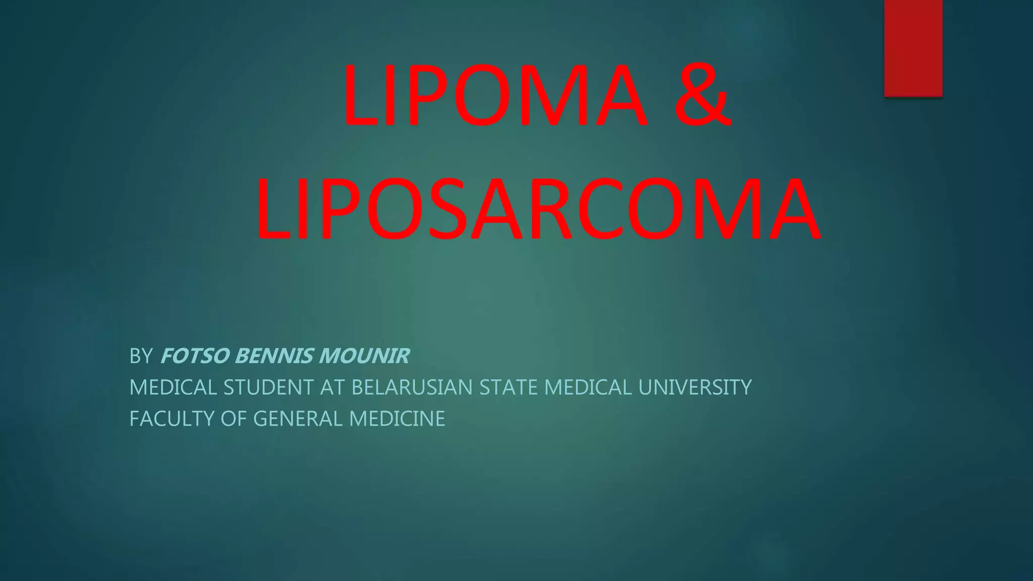 Lipoma and liposarcoma | PPTX