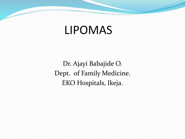 Lipomas | PPTX | Skin and Dermatology | Diseases and Conditions