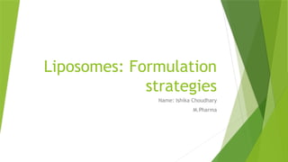 Liposomes - Formulation strategies.pptx