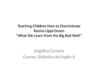 Teaching children how to discriminate - Rosina Lippi Green | PPTX